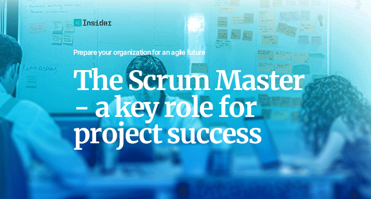The Scrum Master - a key role for project success - AI Insider
